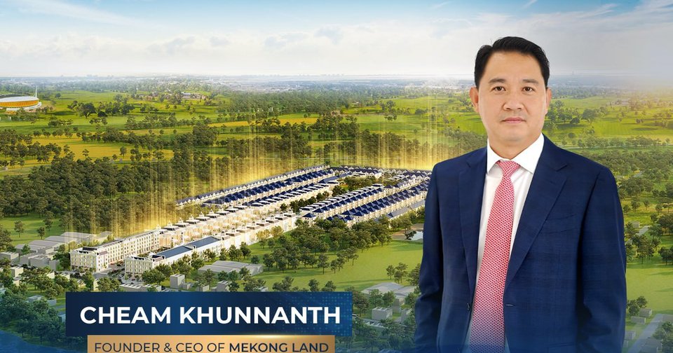 Oknha Cheam Khunnath and his emerging Mekong Land — Cambonomist